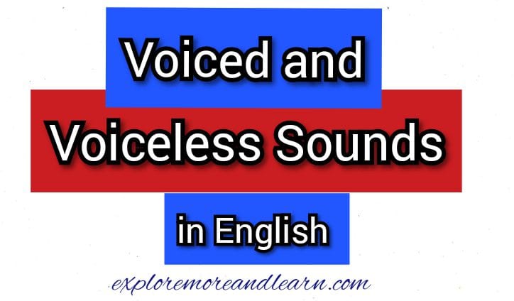 Voiced and Voiceless Sounds in English - Explore More and Learn