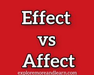 Effect vs Affect - Explore More and Learn
